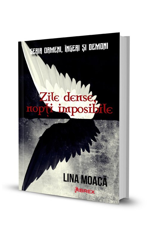 Zile dense, Nopti imposibile. Seria Oameni, îngeri și demoni, Vol. 2