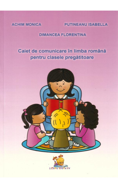 Caiet de comunicare in limba romana pentru clasele pregatitoare - Achim ...