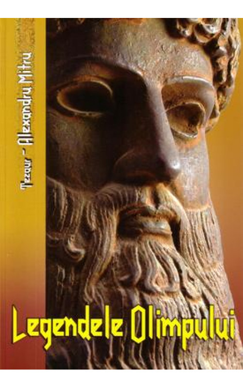 Legendele Olimpului. Eroii si Zeii - Alexandru Mitru